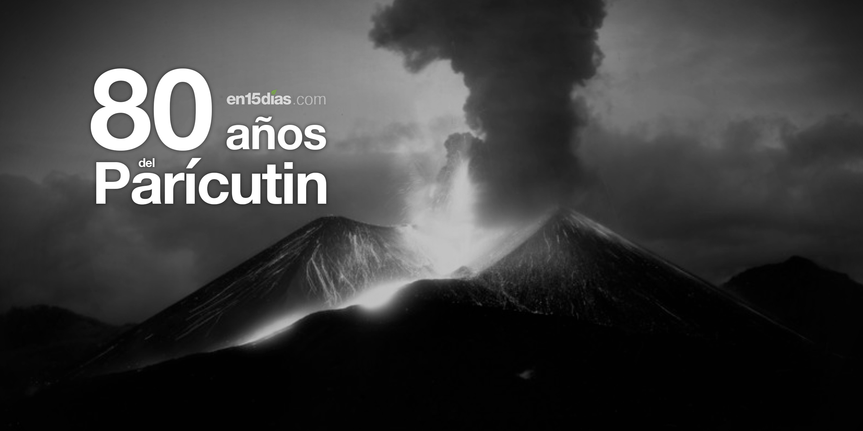 A 80 años del nacimiento del volcán Parícutin en Michoacán
